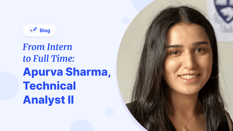 From Intern to Full Time: Apurva Sharma, Technical Analyst II at Varicent